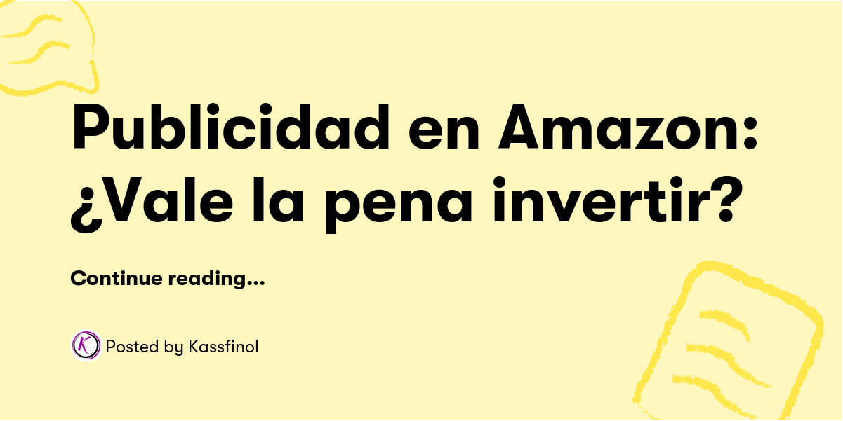 Publicidad en Amazon: ¿Vale la pena invertir? — Kassfinol - Buymeacoffee