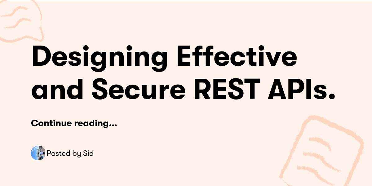 Designing Effective and Secure REST APIs. — Sid - Buymeacoffee Designing Effective and Secure REST APIs. — Sid - Buymeacoffee