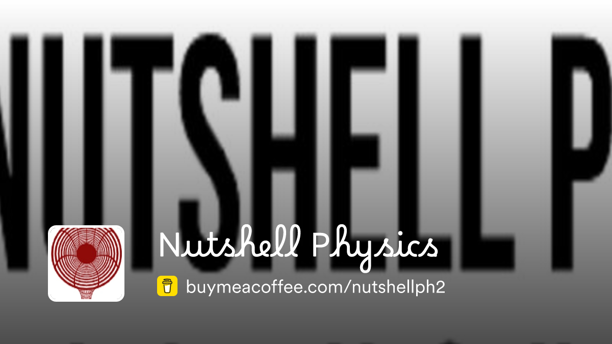 Nutshell Physics - Buymeacoffee