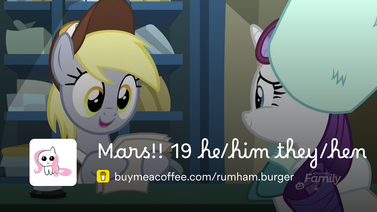 Mars!! 19 he/him they/hen is my little pony (real) - Buymeacoffee