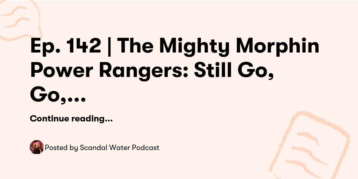 Ep. 142 | The Mighty Morphin Power Rangers: Still Go, Go, Going 31 ...