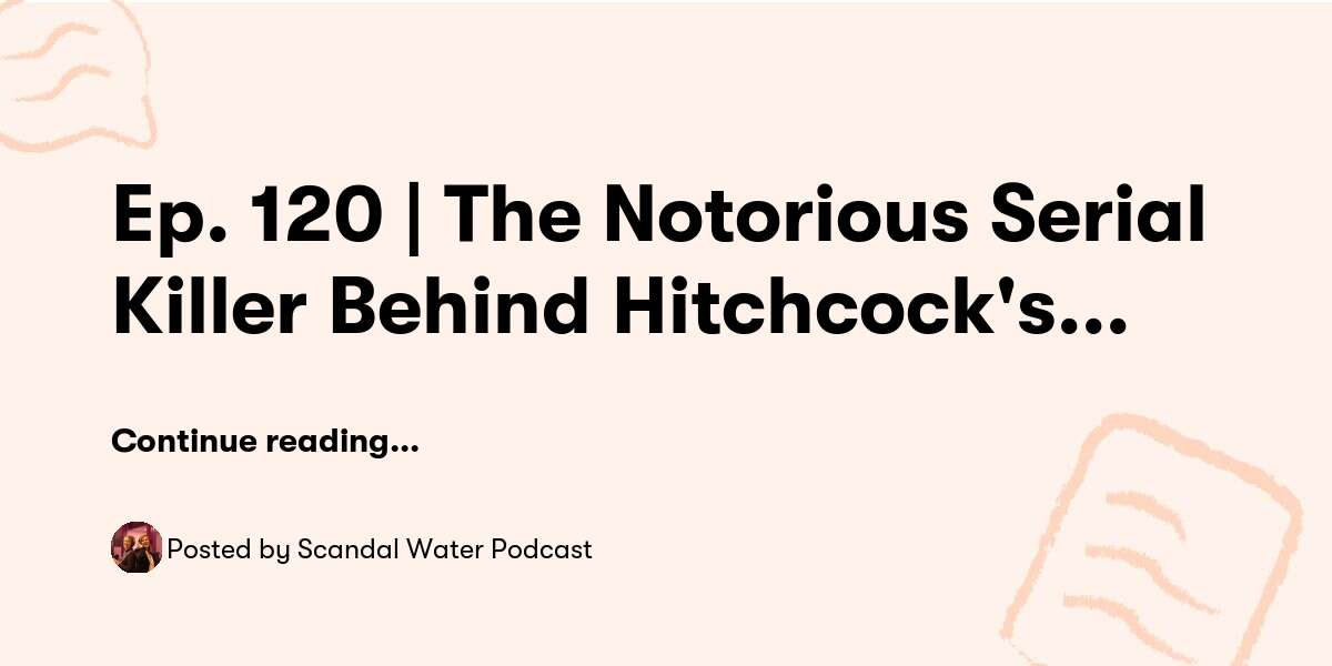 Ep. 120 | The Notorious Serial Killer Behind Hitchcock's Classic Film "The Lodger" — Scandal ...