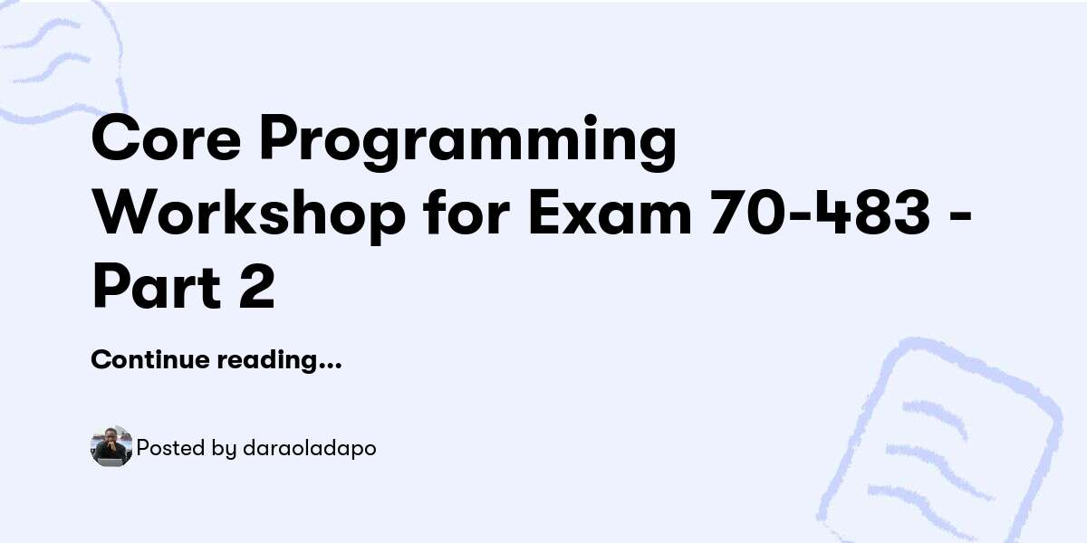 Core Programming Workshop for Exam 70-483 - Part 2 — daraoladapo ...