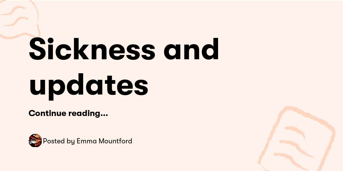 Sickness and updates — Emma Mountford - Buymeacoffee