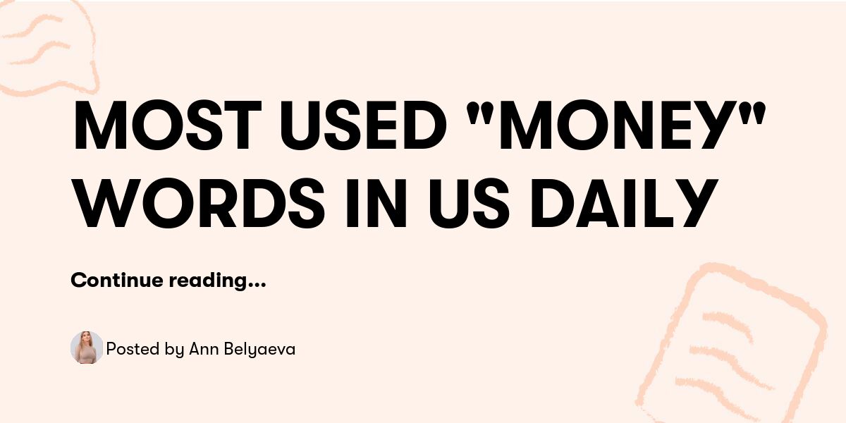 MOST USED "MONEY" WORDS IN US DAILY — Ann Belyaeva - Buymeacoffee