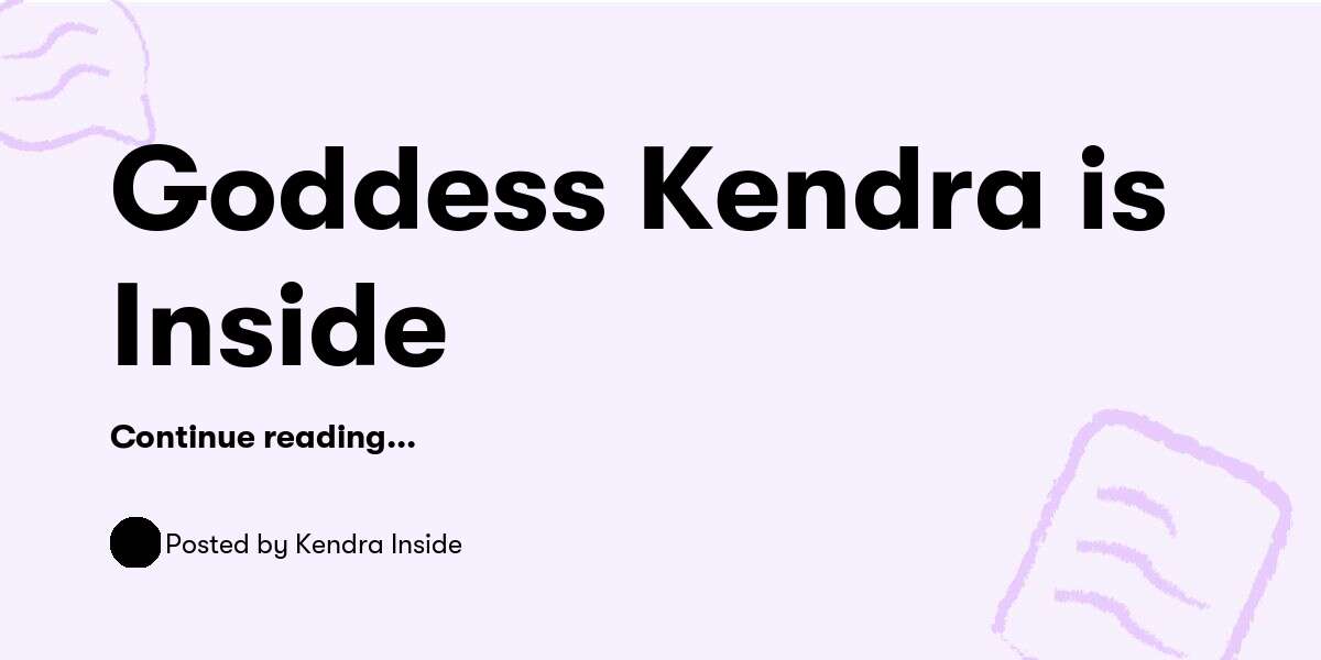 Goddess Kendra is Inside — Kendra Inside - Buymeacoffee