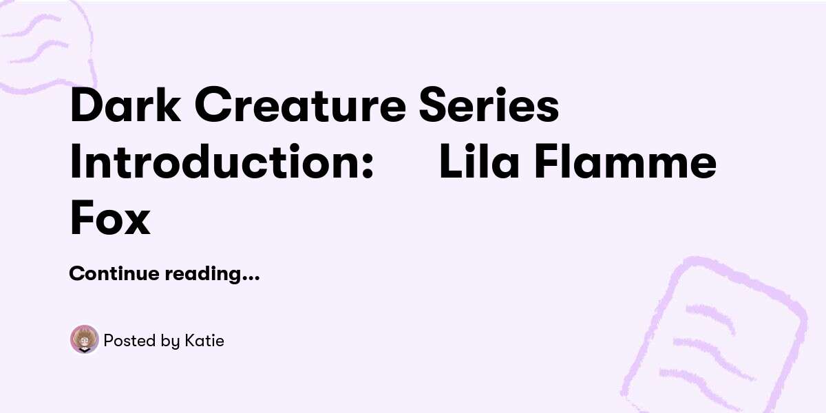 Dark Creature Series Introduction: 💜 Lila Flamme Fox 💜 — Katie ...