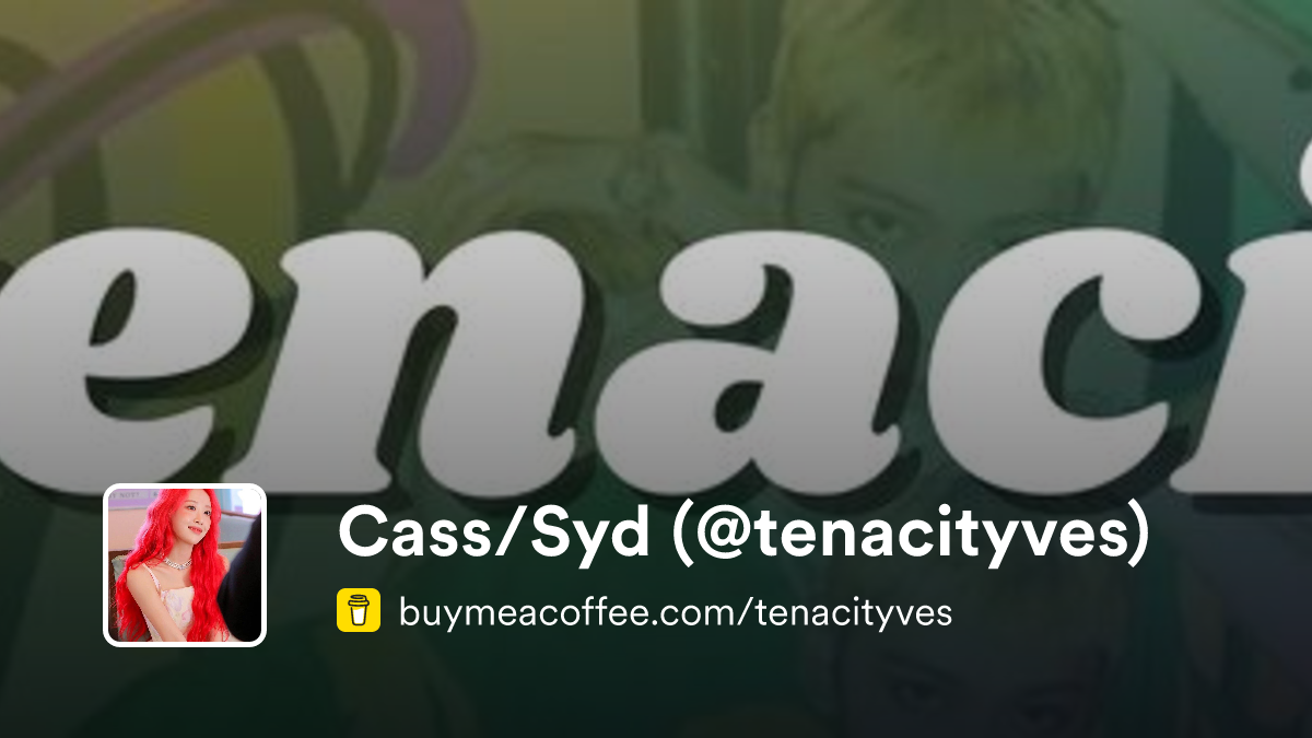 Cass/Syd (@tenacityves) - Buymeacoffee