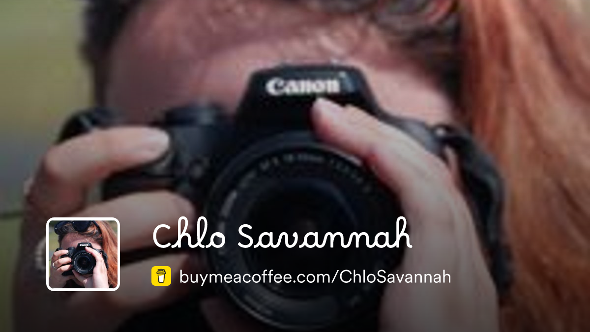 Chlo Savannah is a photographer - Buymeacoffee