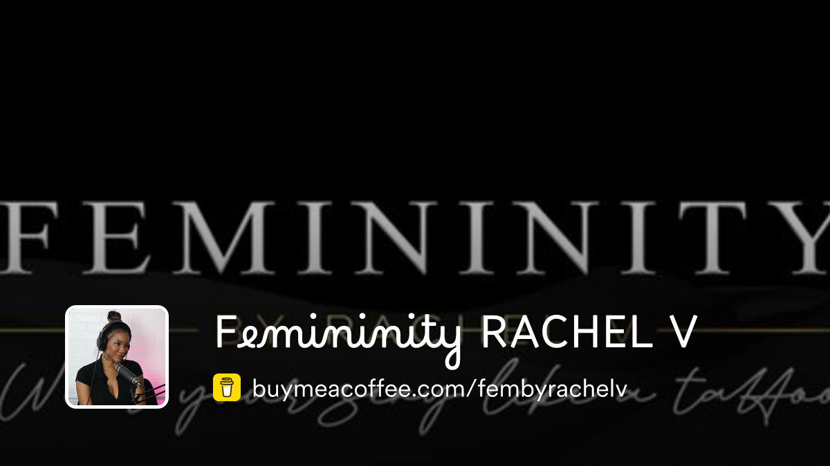 Femininity RACHEL V - Buymeacoffee
