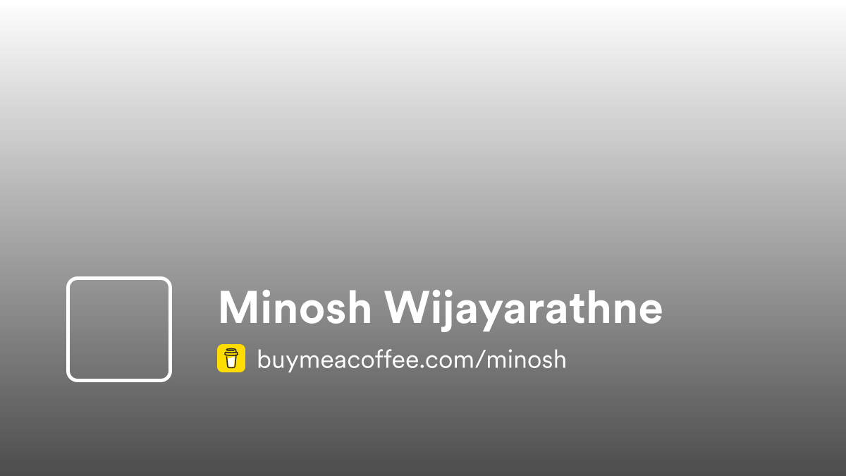 Minosh Wijayarathne is helping everyday people grow online. - Buymeacoffee