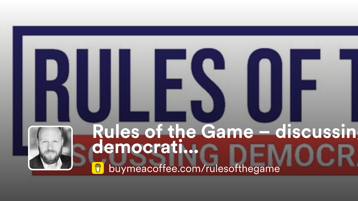 Rules of the Game – discussing democratic institutions is a podcast ...