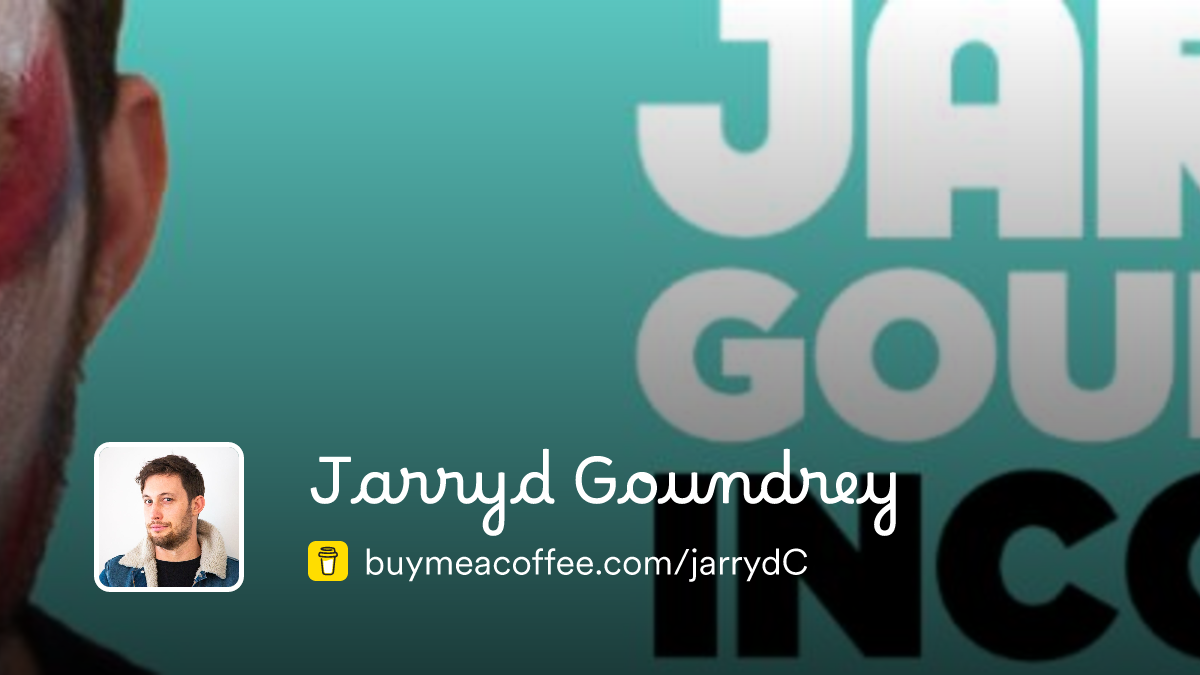 Jarryd Goundrey is a Comedian - Buymeacoffee