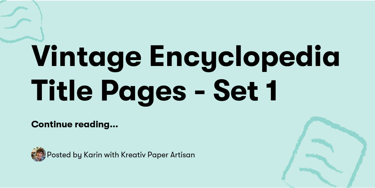 Vintage Encyclopedia Title Pages - Set 1 — Karin with Kreativ Paper ...