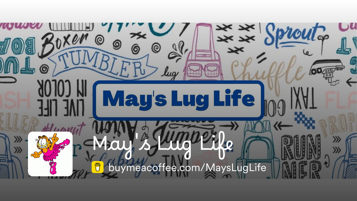 May's Lug Life is Creating videos about all things Lug! - Buymeacoffee