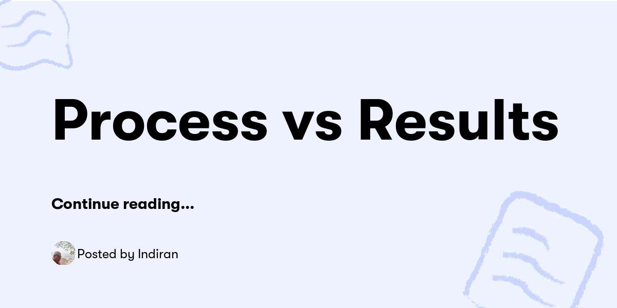 Process vs Results — Indiran - Buymeacoffee