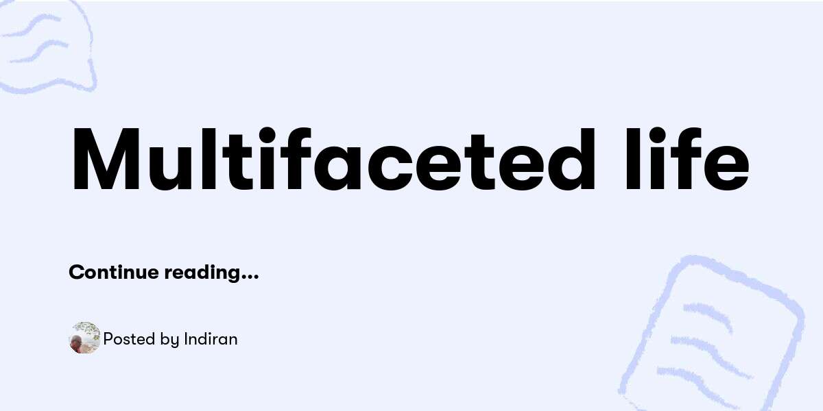 Multifaceted life — Indiran - Buymeacoffee