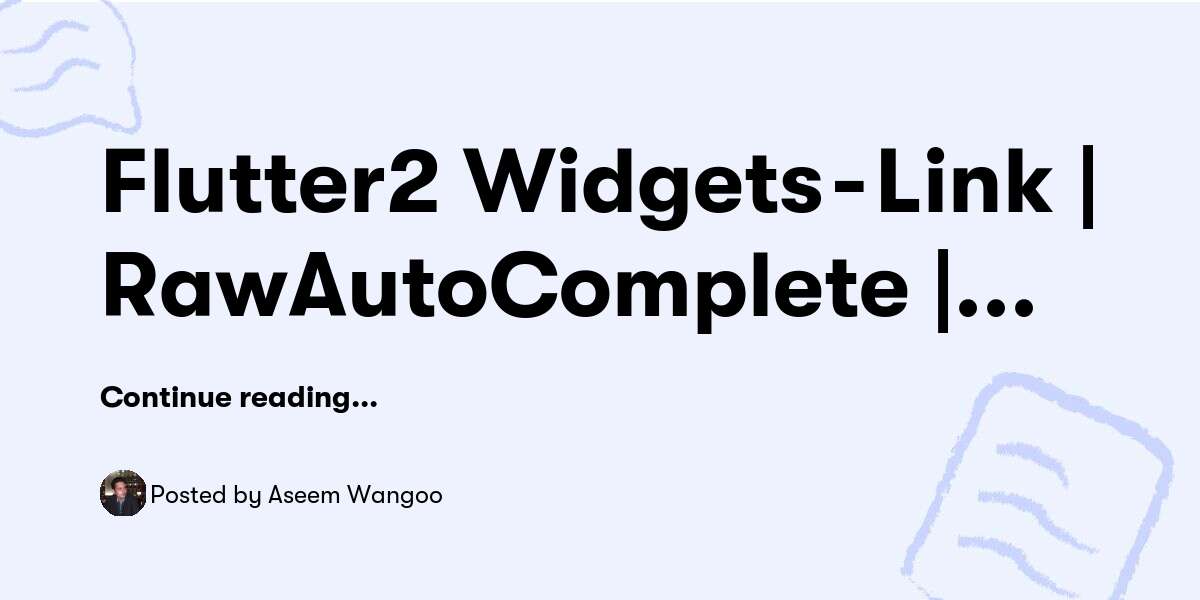 Flutter2 Widgets - Link | RawAutoComplete | CupertinoFormSection ...