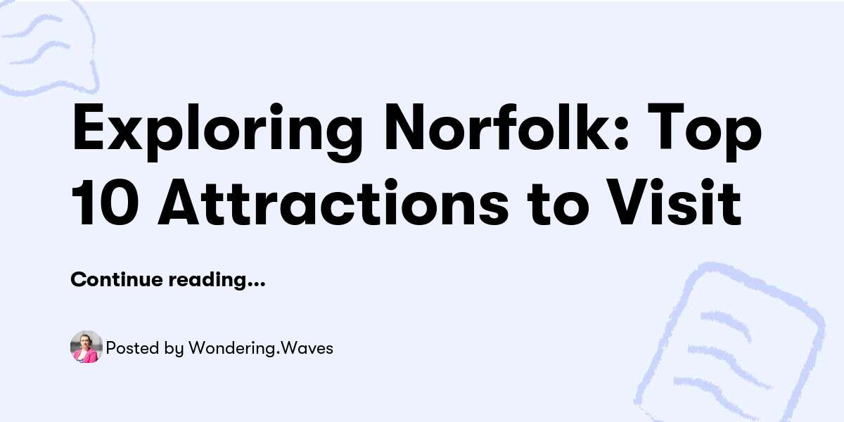 Exploring Norfolk: Top 10 Attractions to Visit — Wondering.Waves ...