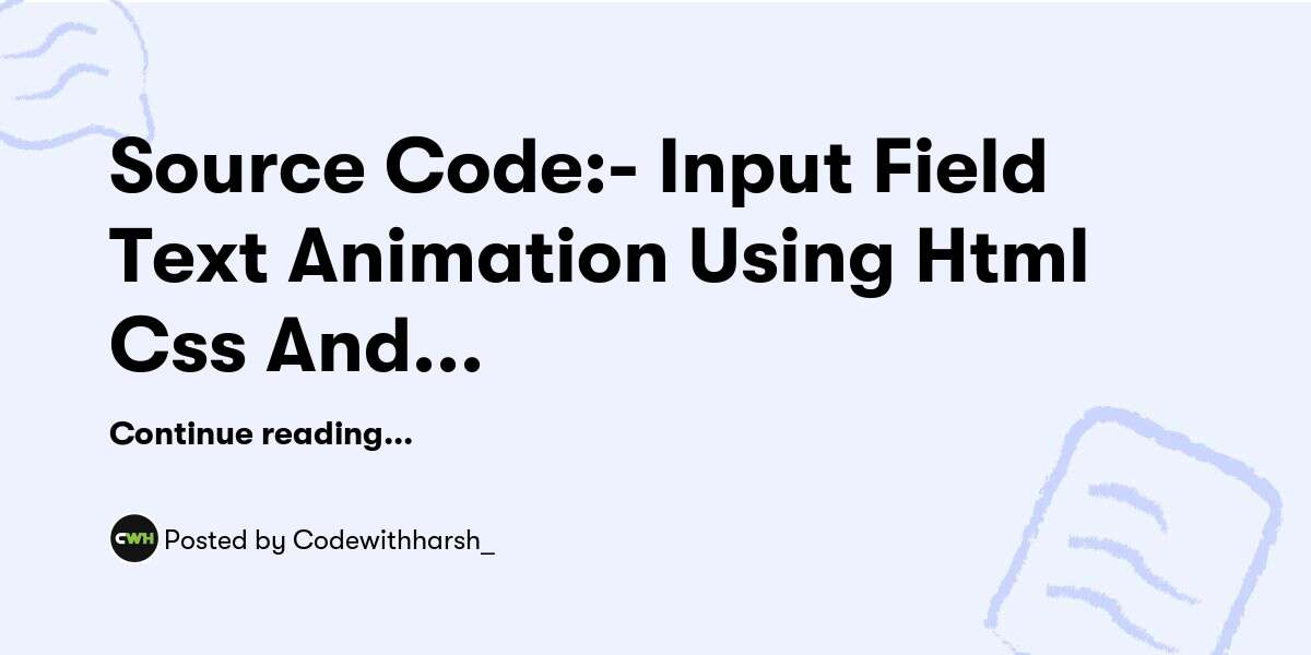 Source Code:- Input Field Text Animation Using Html Css And Javascript — Codewithharsh ...
