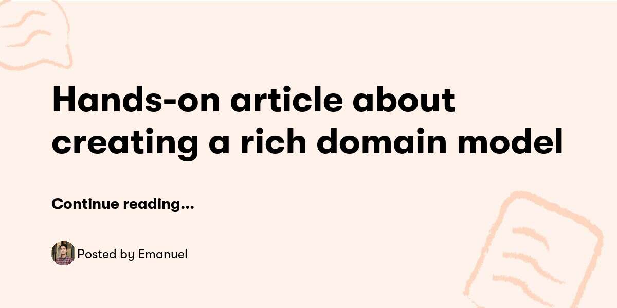Hands-on article about creating a rich domain model — Emanuel ...