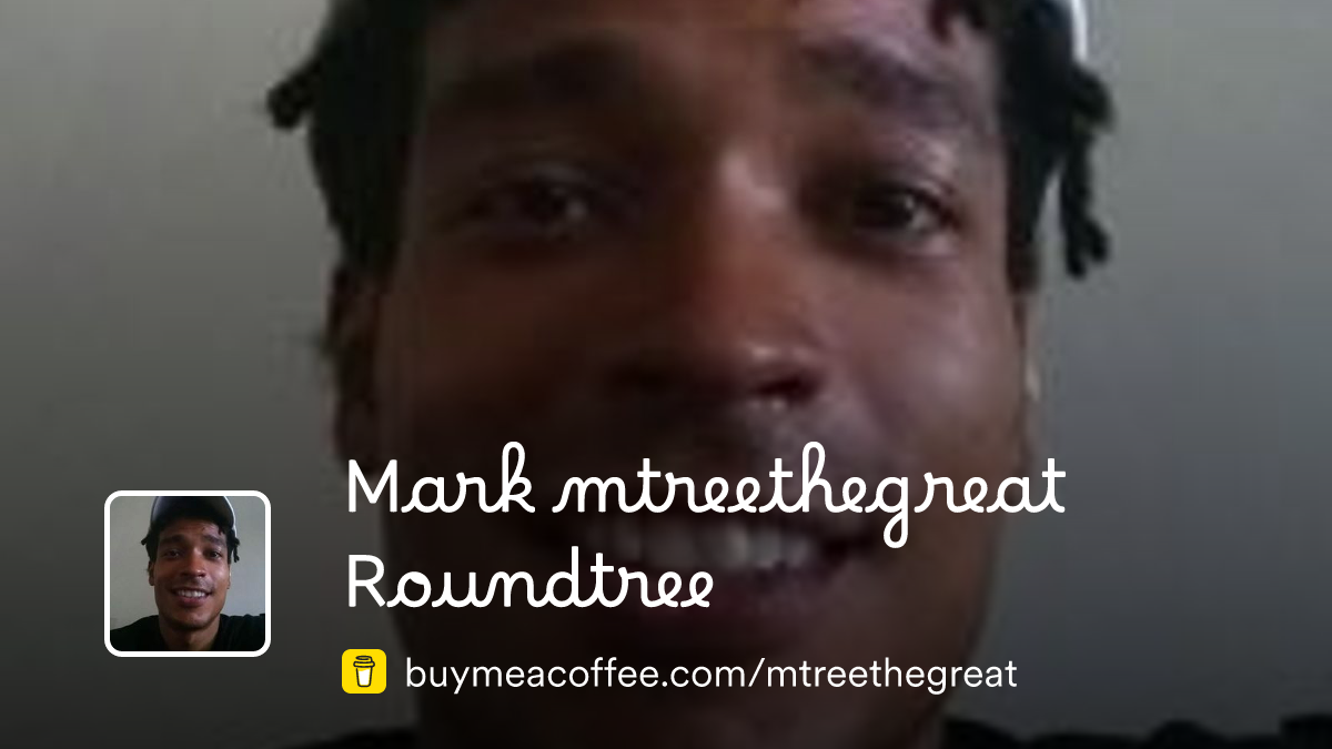 Mark mtreethegreat Roundtree - Buymeacoffee