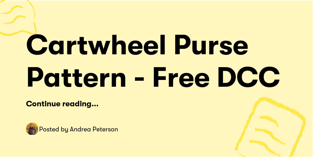 Cartwheel Purse Pattern - Free DCC — Andrea Peterson - Buymeacoffee