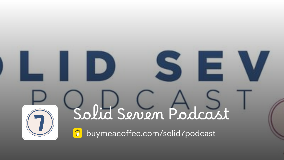 Solid Seven Podcast is a better than average podcast! - Buymeacoffee