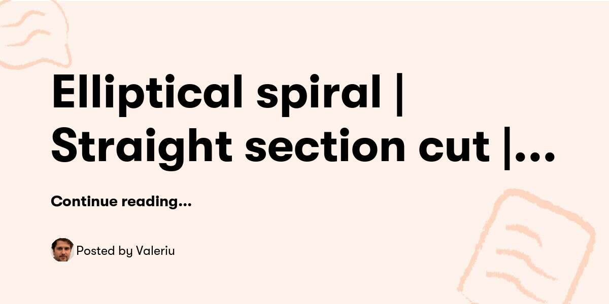 Elliptical spiral | Straight section cut | Еліптична спіраль | Прямий ...