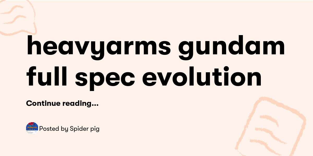 heavyarms gundam full spec evolution — Spider pig - Buymeacoffee
