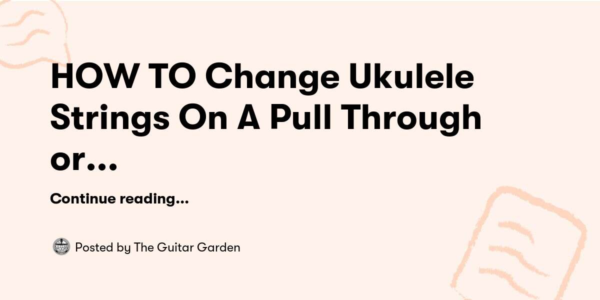 HOW TO Change Ukulele Strings On A Pull Through or String-Through ...