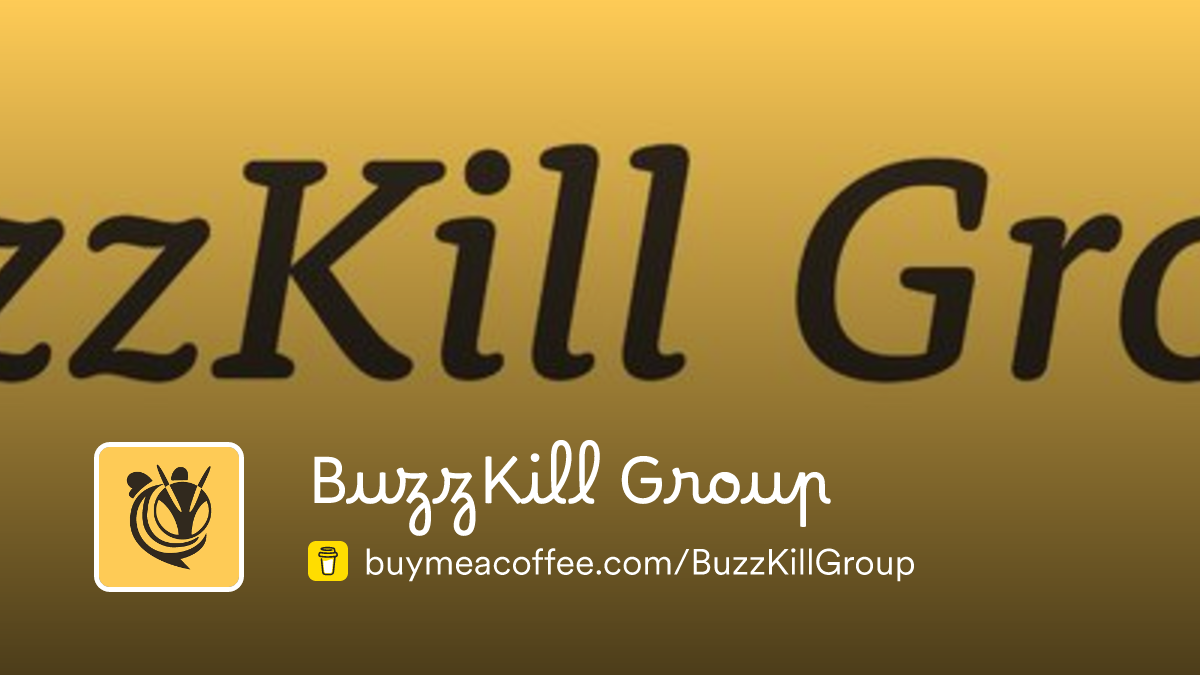 BuzzKill Group is creating non-profit business ventures - Buymeacoffee
