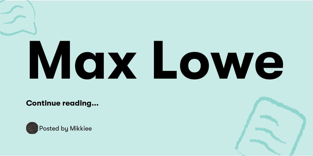 Max Lowe — Mikkiee - Buymeacoffee