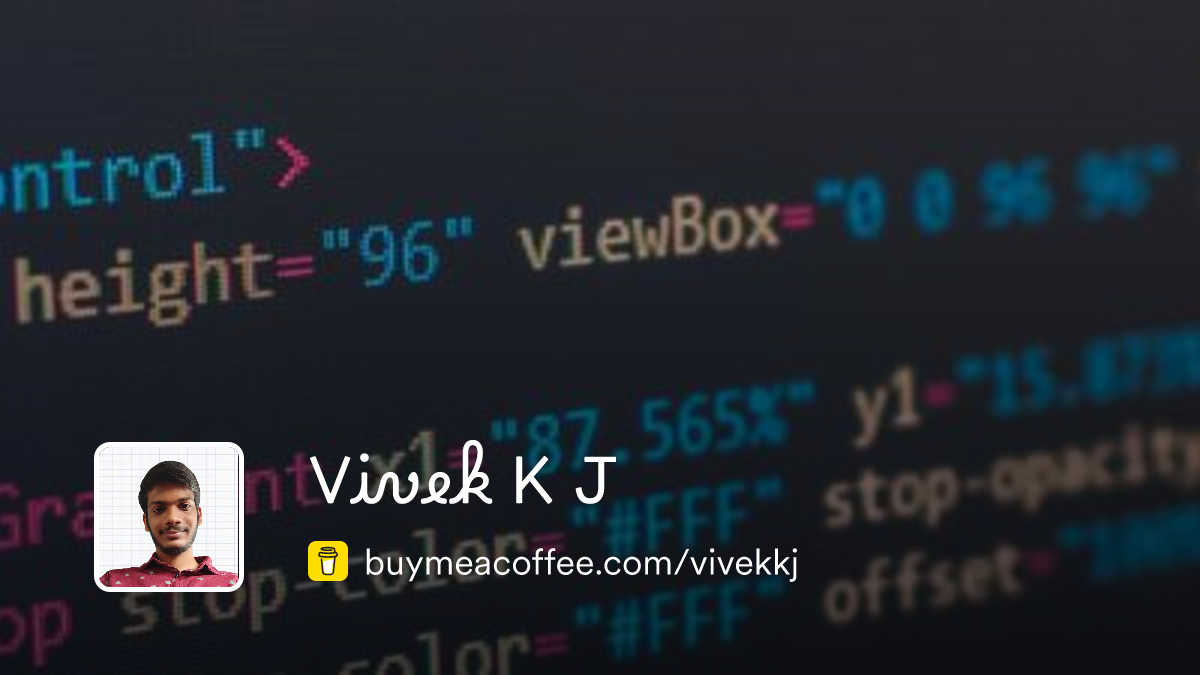 Vivek K J is Full Stack Web Developer | FOSS Contributor - Buymeacoffee