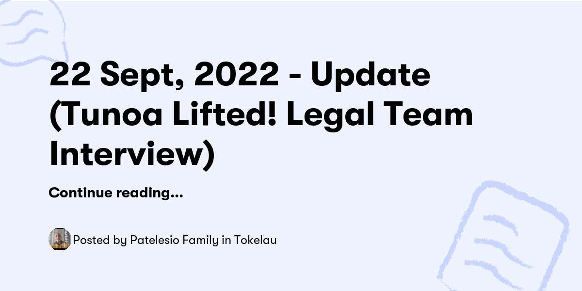 22 Sept, 2022 - Update (Tunoa Lifted! + Legal Team Interview ...
