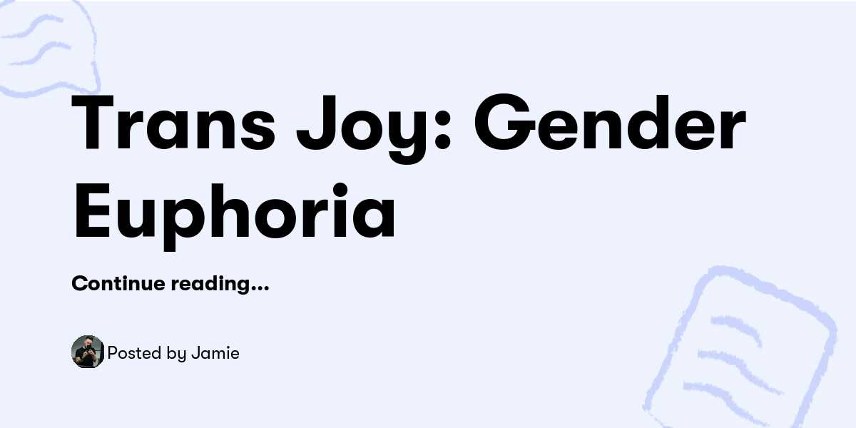 Trans Joy: Gender Euphoria — Jamie - Buymeacoffee