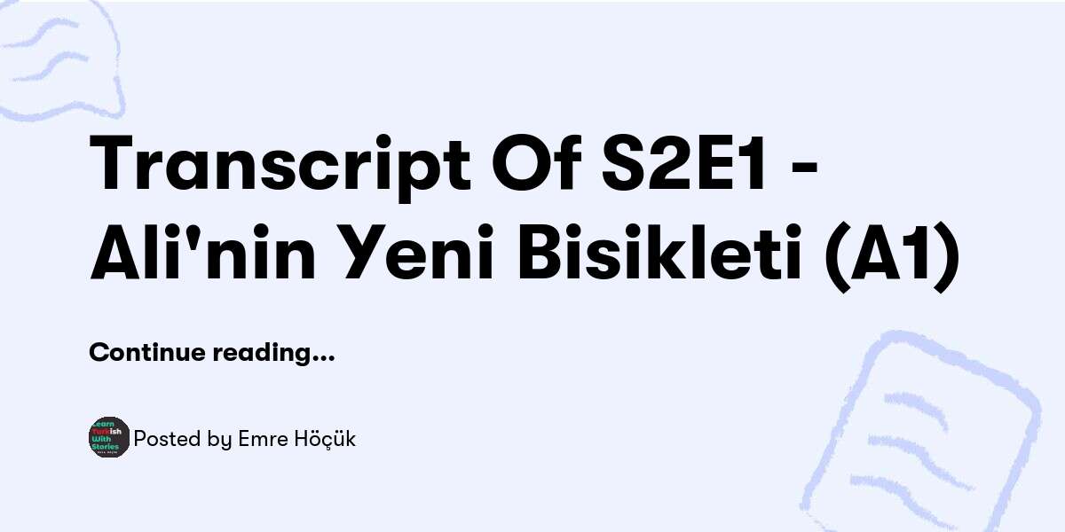Transcript Of S2E1 - Ali'nin Yeni Bisikleti (A1) — Emre Höçük ...