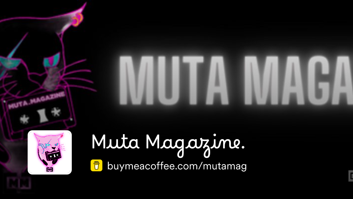Muta Magazine. is Writing and creating content videos for reimagining the future - Buymeacoffee
