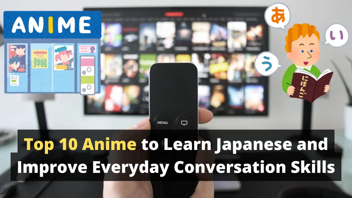 Top 10 Anime to Learn Japanese and Improve Everyday Conversation Skills ...