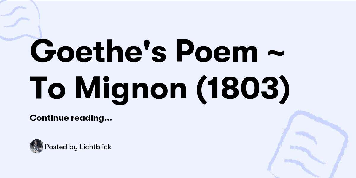 Goethe's Poem ~ To Mignon (1803) — Lichtblick - Buymeacoffee