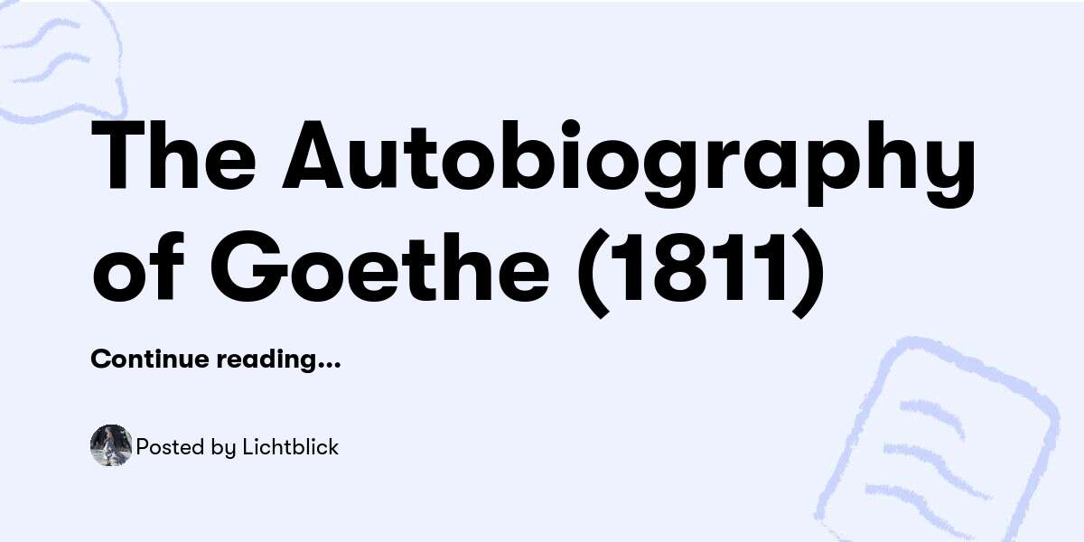The Autobiography of Goethe (1811) — Lichtblick - Buymeacoffee