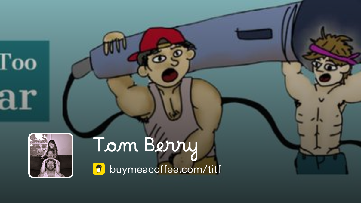 Tom Berry is making content with friends - Buymeacoffee