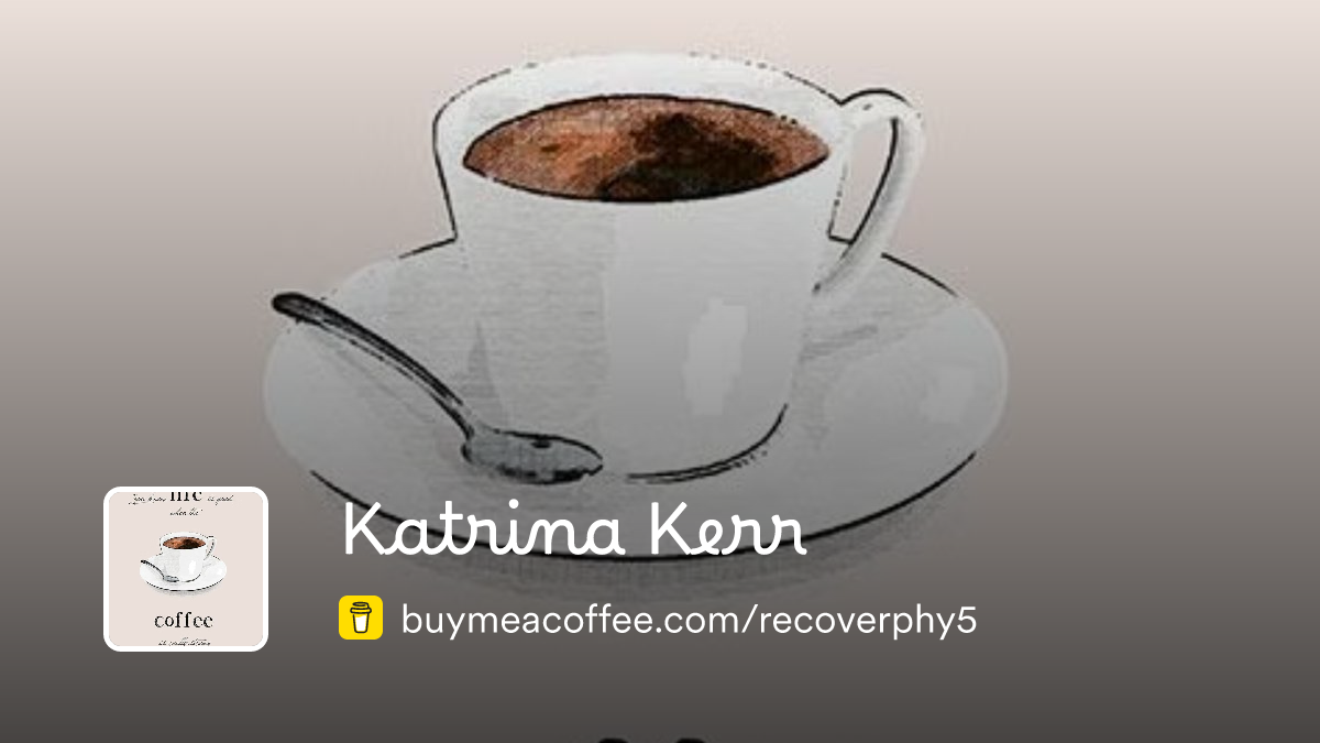 Katrina Kerr is Creating health awareness - Buymeacoffee