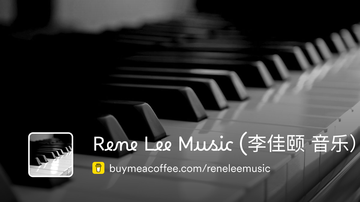 Rene Lee Music (李佳颐 音乐） is creating piano music sheets, piano tutorials ...