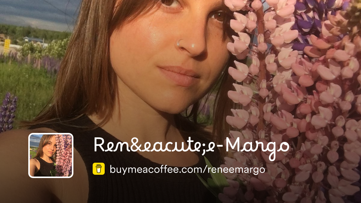 Renée-Margo is Nothing in particular! - Buymeacoffee