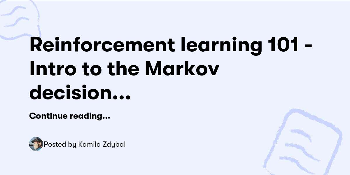 Reinforcement learning 101 - Intro to the Markov decision process (MDP ...