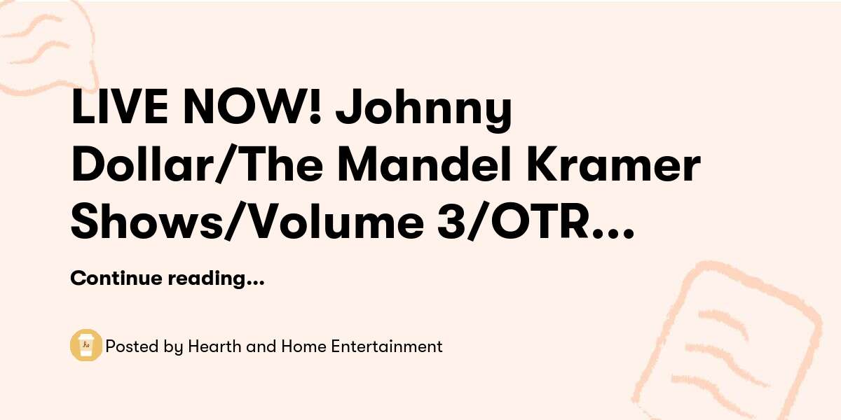 LIVE NOW! Johnny Dollar/The Mandel Kramer Shows/Volume 3/OTR Visual ...