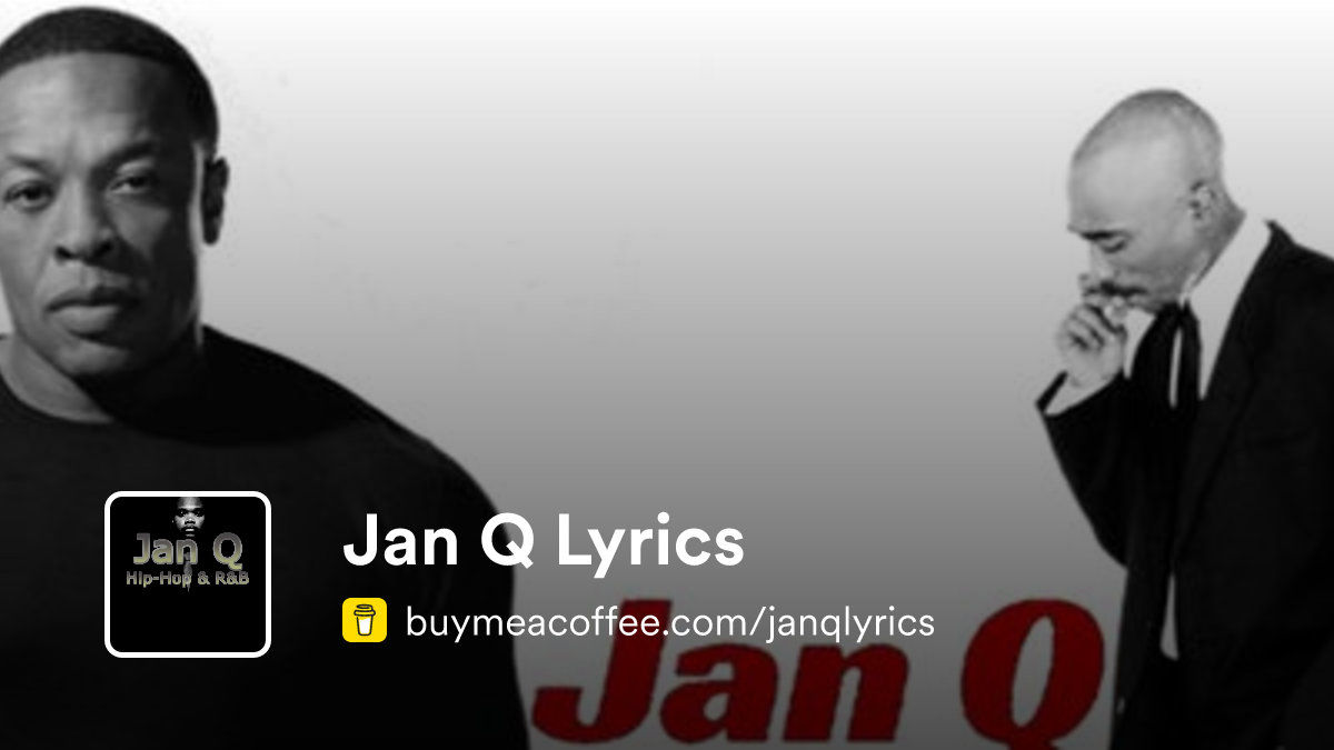 Jan Q Lyrics is Just donate a simple value and request a R&B or Hip Hop ...