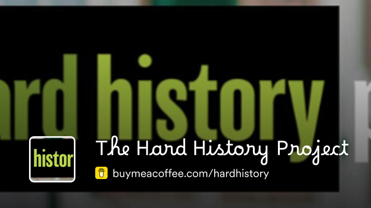 Membership | The Hard History Project - Buymeacoffee
