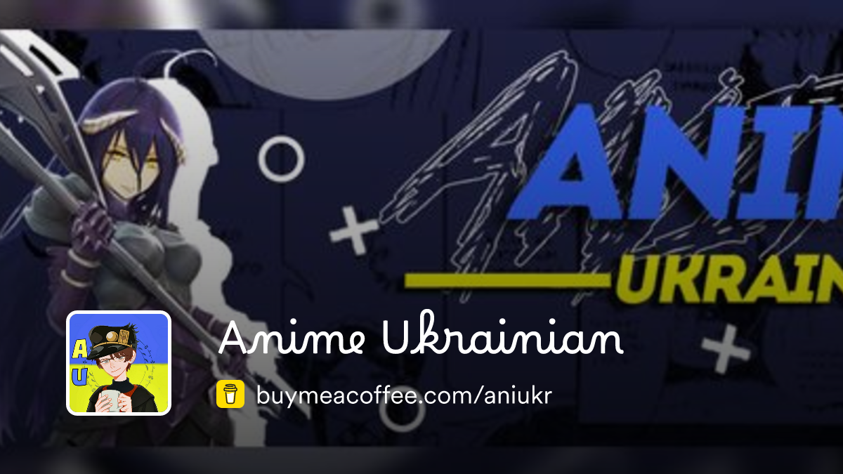 Anime Ukrainian is ютуб блогер. - Buymeacoffee